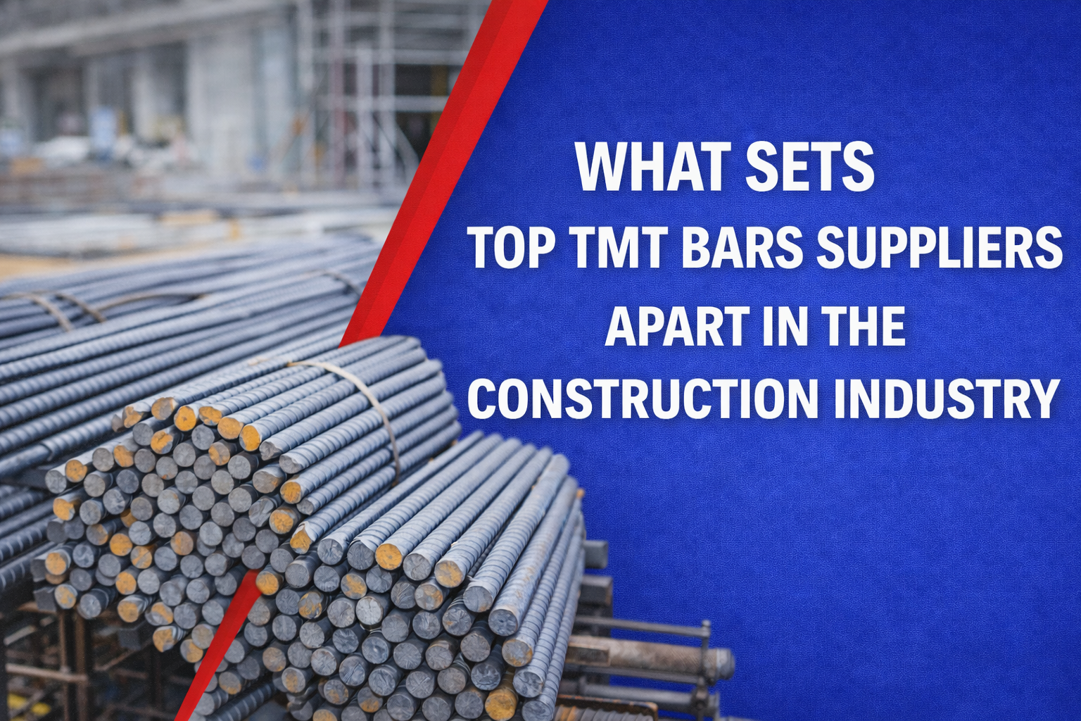 What Sets Top TMT Bars Suppliers Apart in the Construction Industry ...